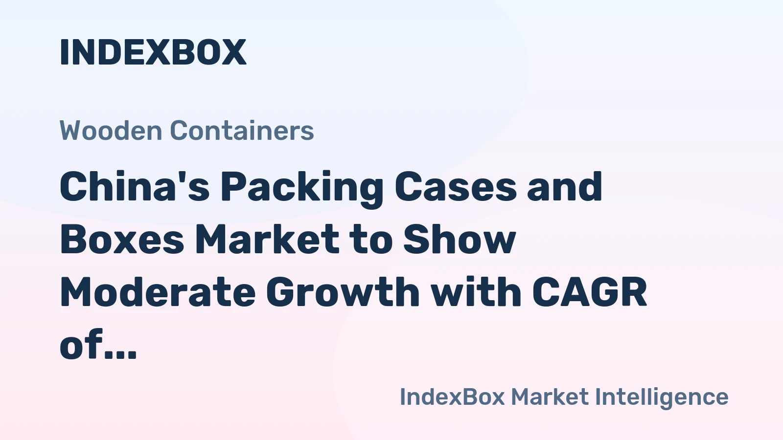 China's Packing Cases and Boxes Market to Show Moderate Growth with CAGR of +2.5%