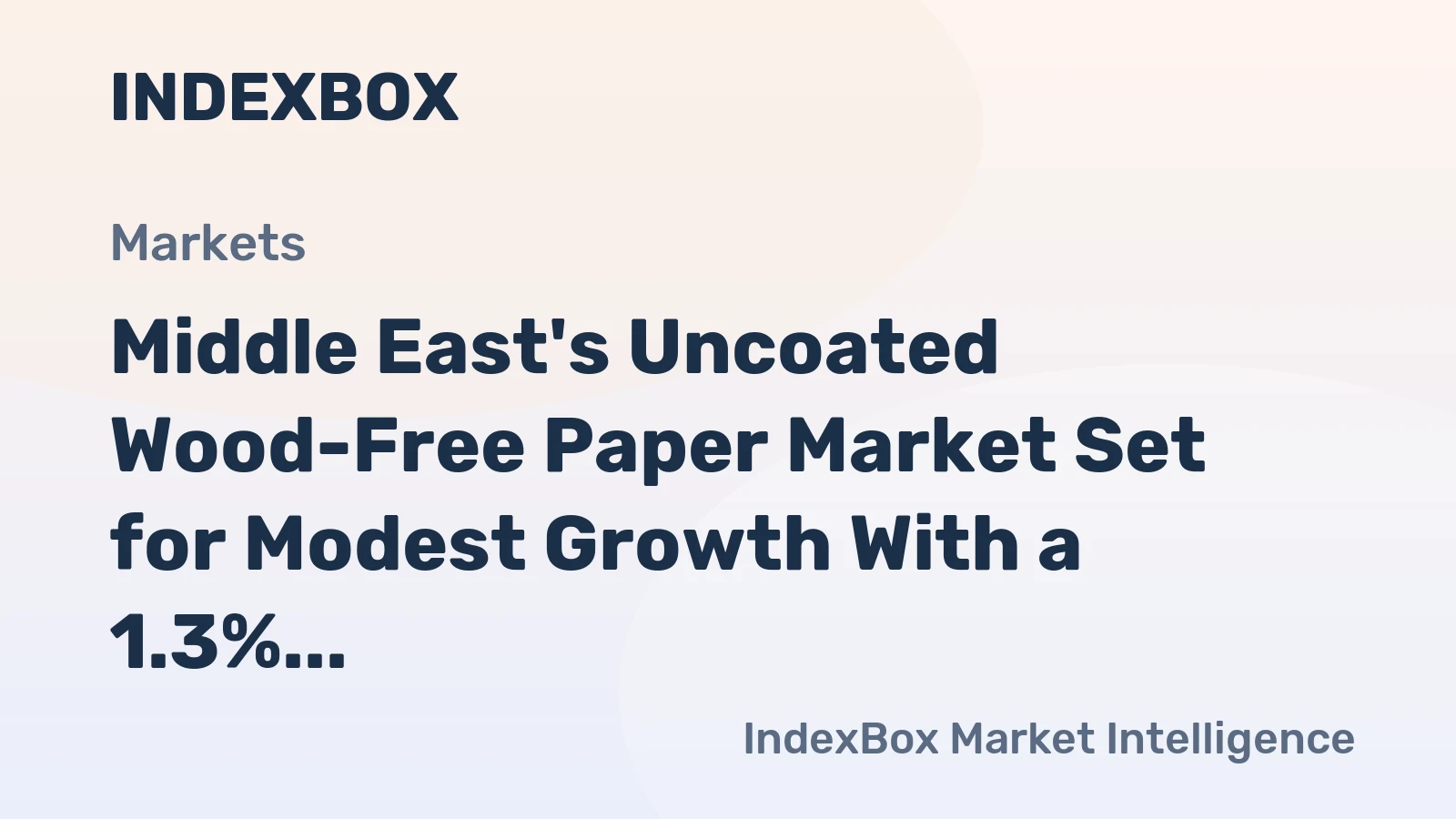 Middle East's Uncoated Wood-Free Paper Market Set for Modest Growth With a 1.3% CAGR Through 2035