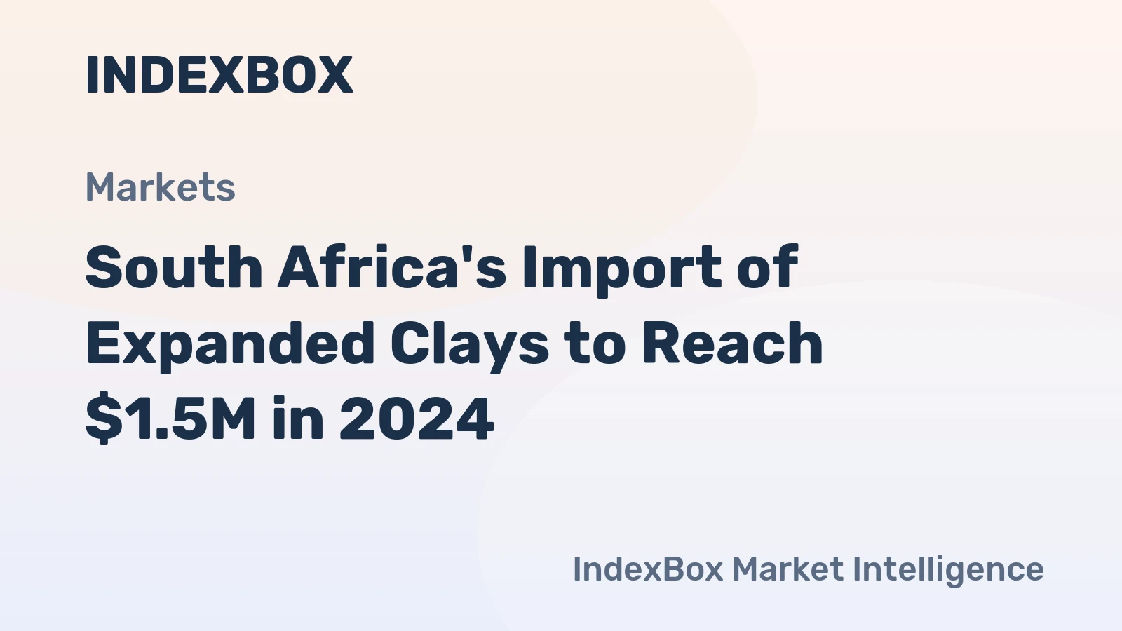 South Africa's Import of Expanded Clays to Reach $1.5M in 2024