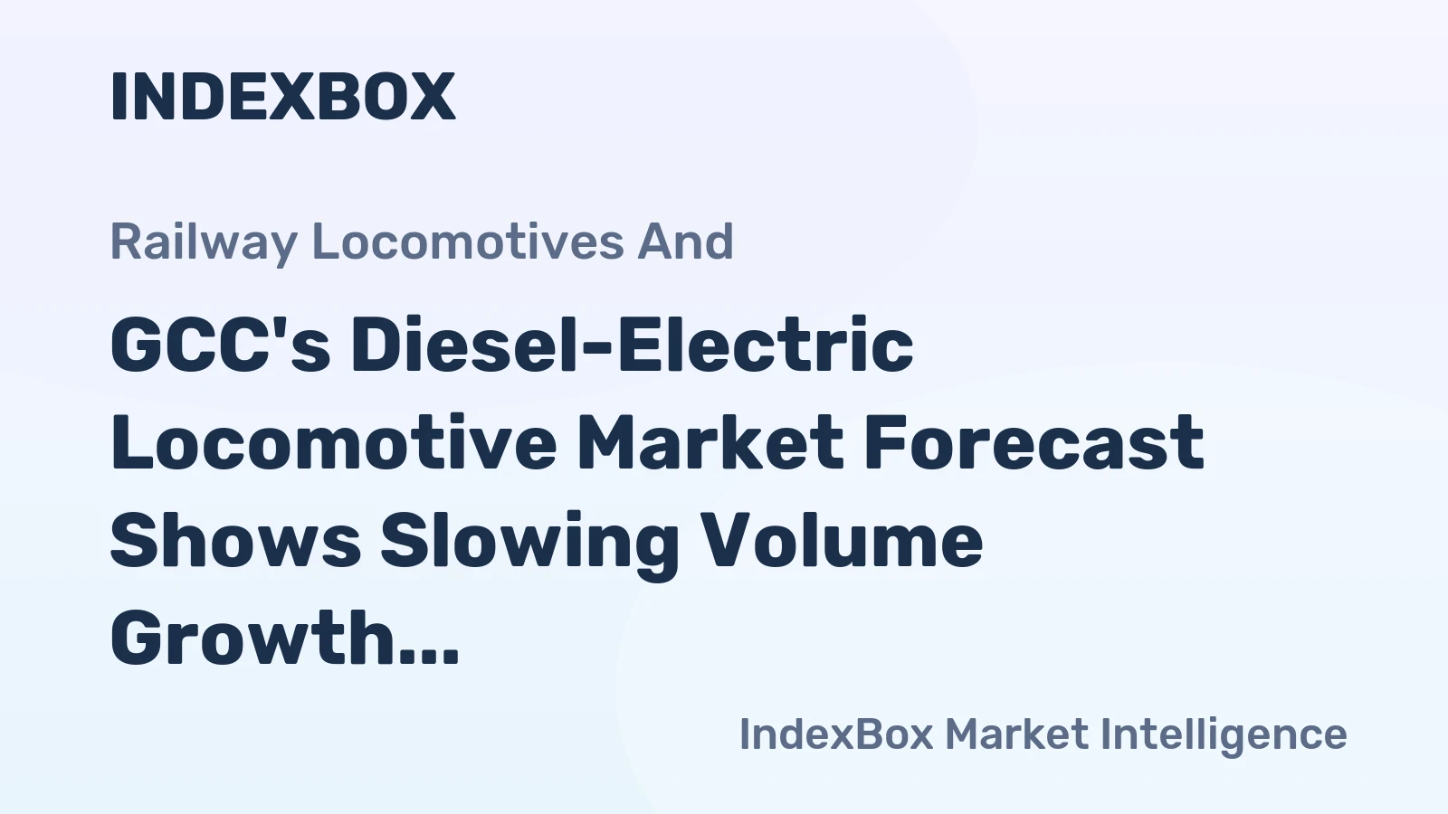 GCC's Diesel-Electric Locomotive Market Forecast Shows Slowing Volume Growth at 0.9% CAGR Through 2035