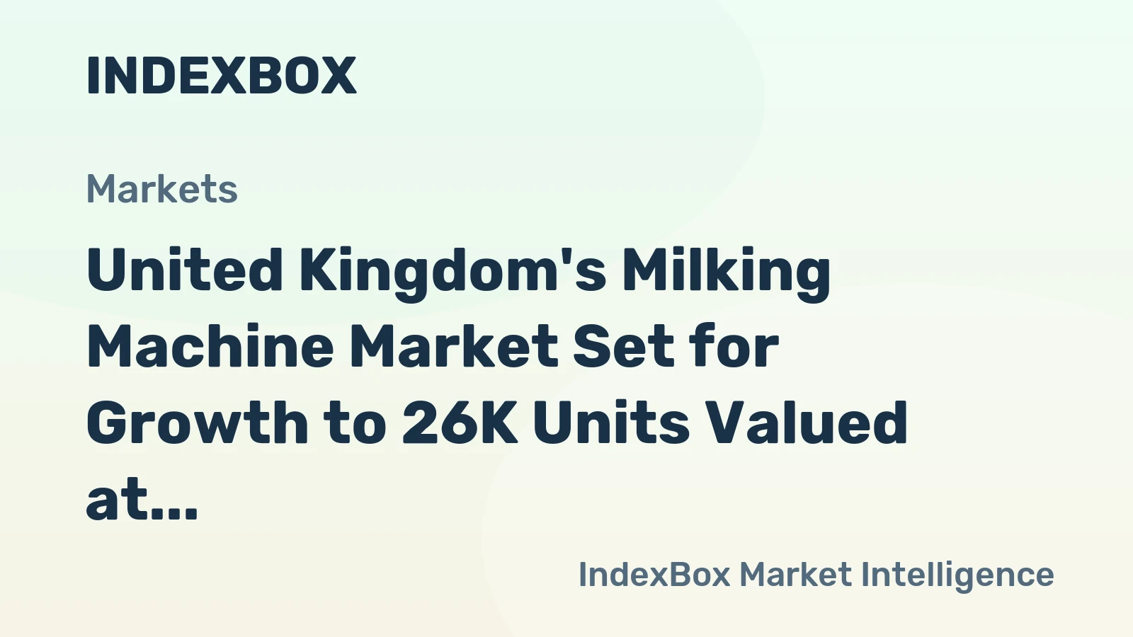 United Kingdom's Milking Machine Market Set for Growth to 26K Units Valued at $607M