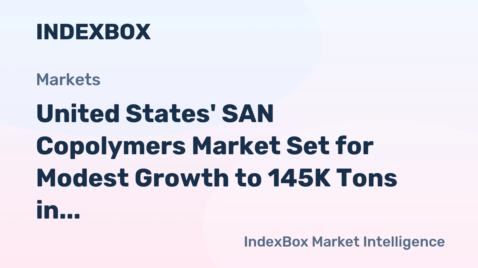 United States' SAN Copolymers Market Set for Modest Growth to 145K Tons in Volume and $347M in Value