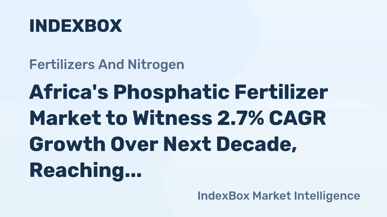 Africa's Phosphatic Fertilizer Market to Witness 2.7% CAGR Growth Over Next Decade, Reaching $922M by 2035