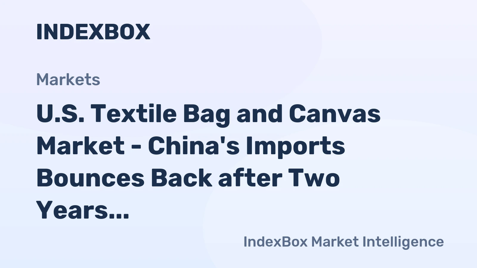U.S. Textile Bag and Canvas Market - China's Imports Bounces Back after Two Years of Decline