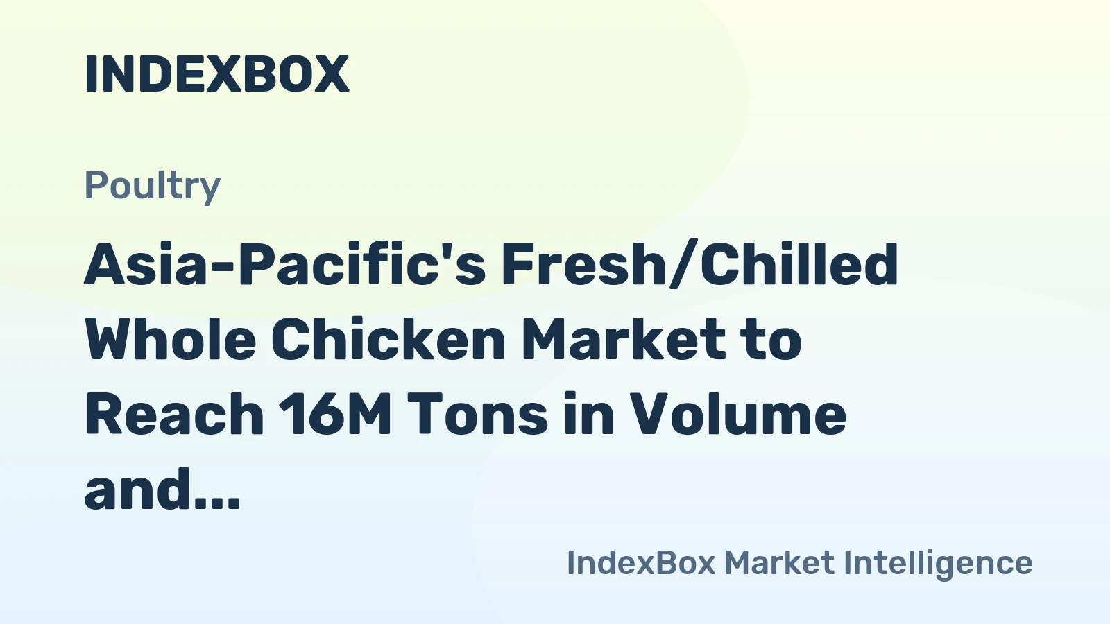 Asia-Pacific's Fresh/Chilled Whole Chicken Market to Reach 16M Tons in Volume and $47.9B in Value by 2035