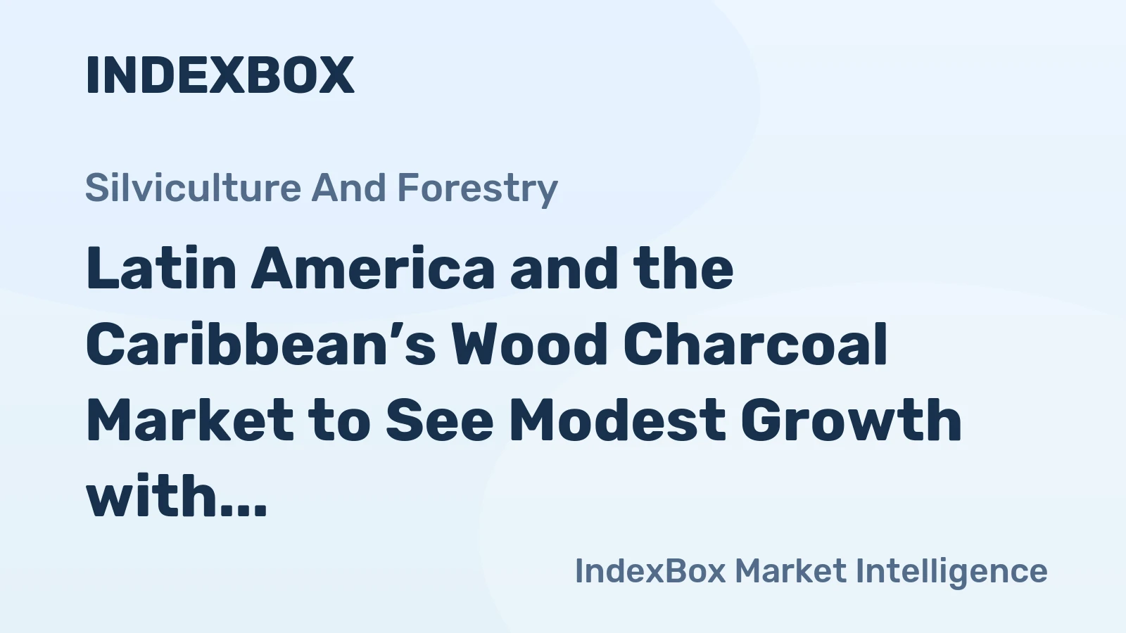 Latin America and the Caribbean’s Wood Charcoal Market to See Modest Growth with a 1.9% CAGR