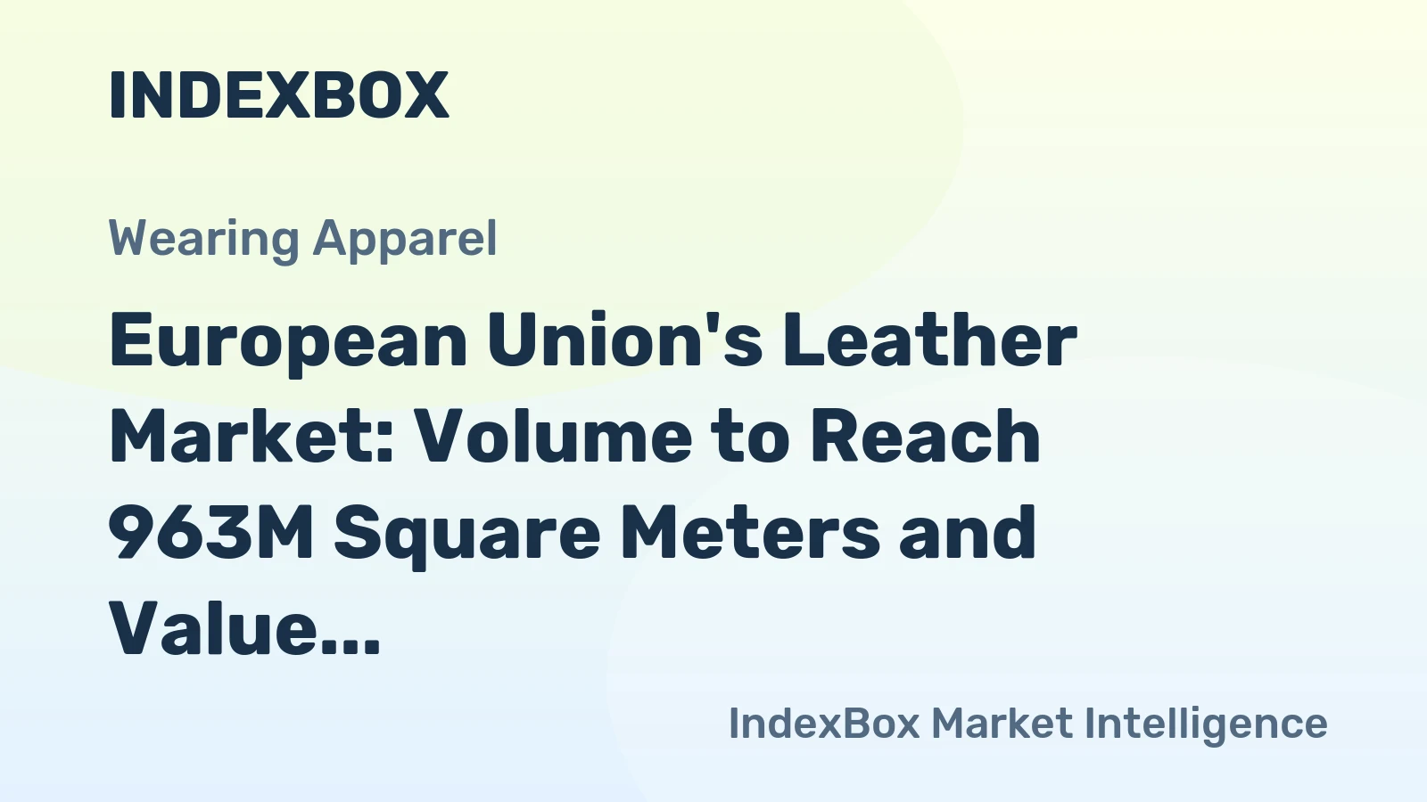 European Union's Leather Market: Volume to Reach 963M Square Meters and Value to Hit $8.6B by 2035