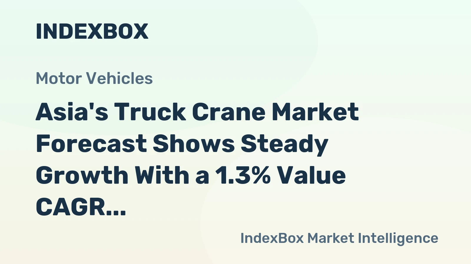 Asia's Truck Crane Market Forecast Shows Steady Growth With a 1.3% Value CAGR