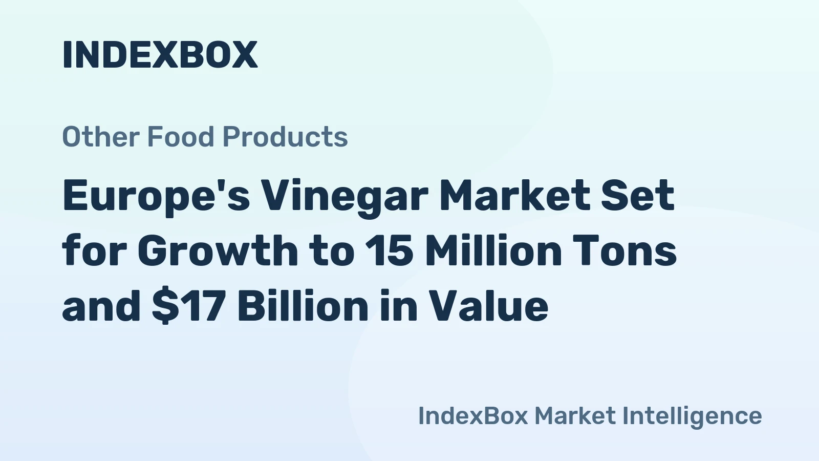 Europe's Vinegar Market Set for Growth to 15 Million Tons and $17 Billion in Value
