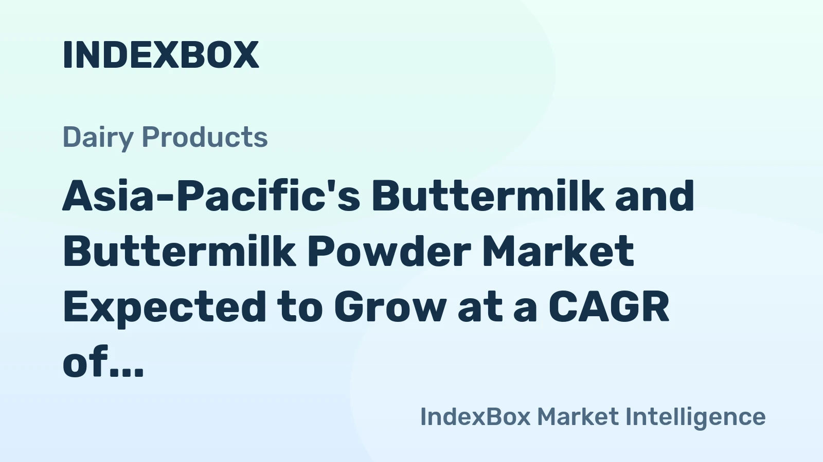 Asia-Pacific's Buttermilk and Buttermilk Powder Market Expected to Grow at a CAGR of +1.1% through 2035