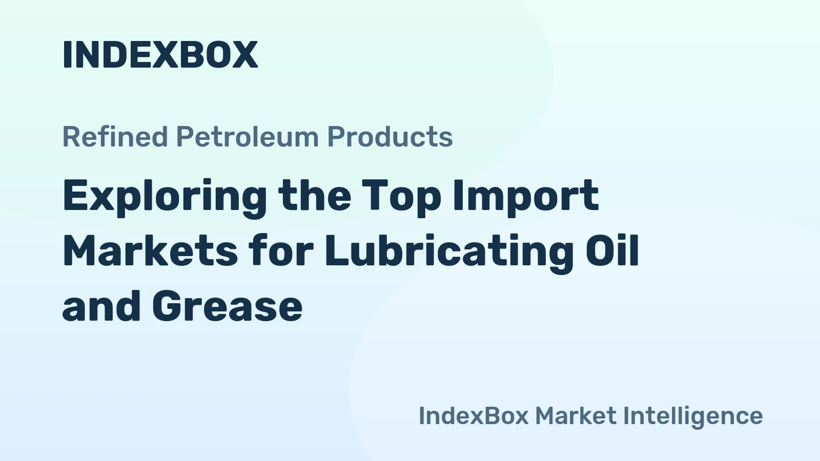 Exploring the Top Import Markets for Lubricating Oil and Grease