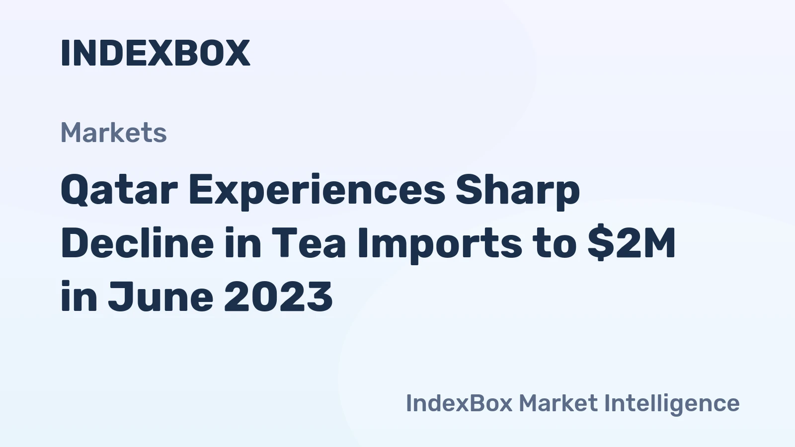 Qatar Experiences Sharp Decline in Tea Imports to $2M in June 2023