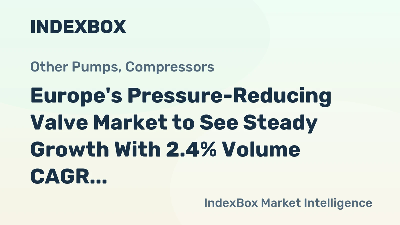 Europe's Pressure-Reducing Valve Market to See Steady Growth With 2.4% Volume CAGR Through 2035