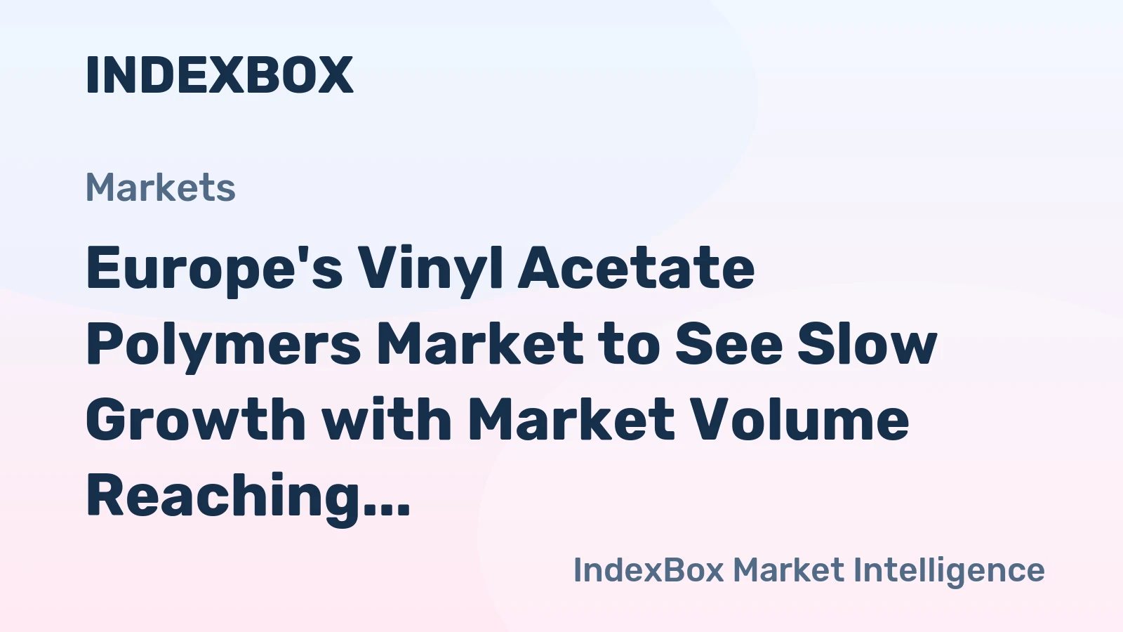 Europe's Vinyl Acetate Polymers Market to See Slow Growth with Market Volume Reaching 1.2M Tons and Value Reaching $2B by 2035