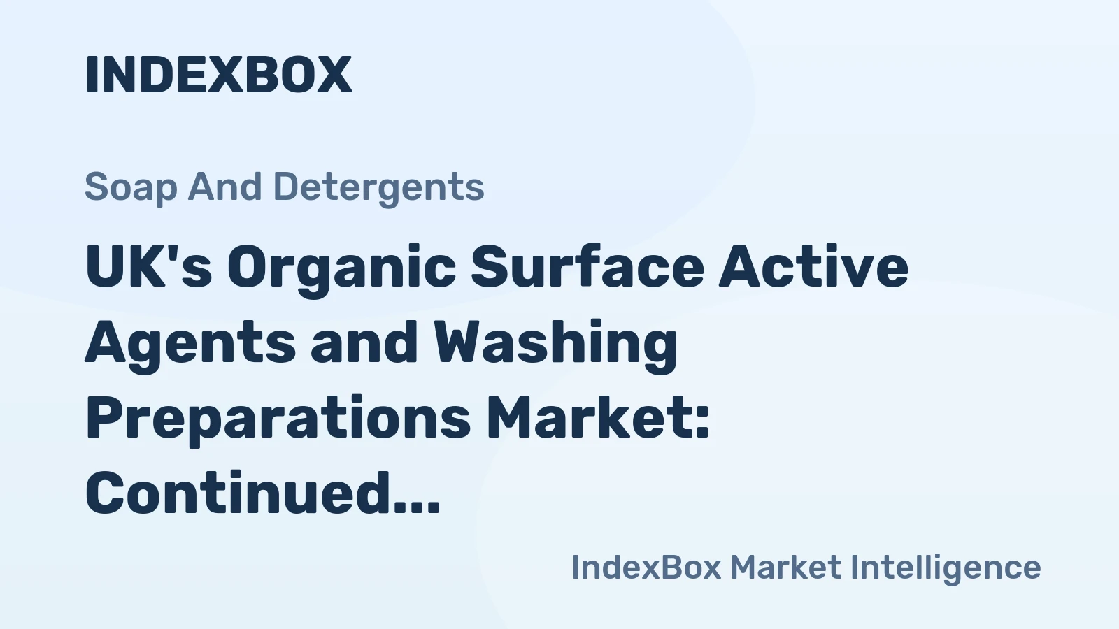 UK's Organic Surface Active Agents and Washing Preparations Market: Continued Growth Expected Over Next Decade