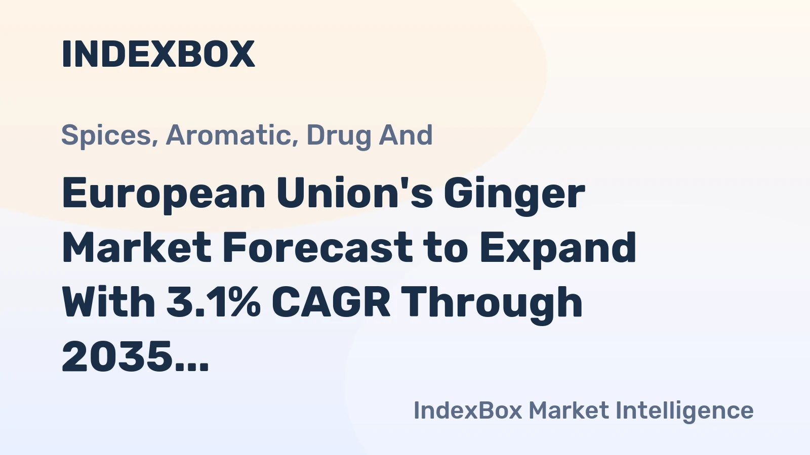 European Union's Ginger Market Forecast to Expand With 3.1% CAGR Through 2035