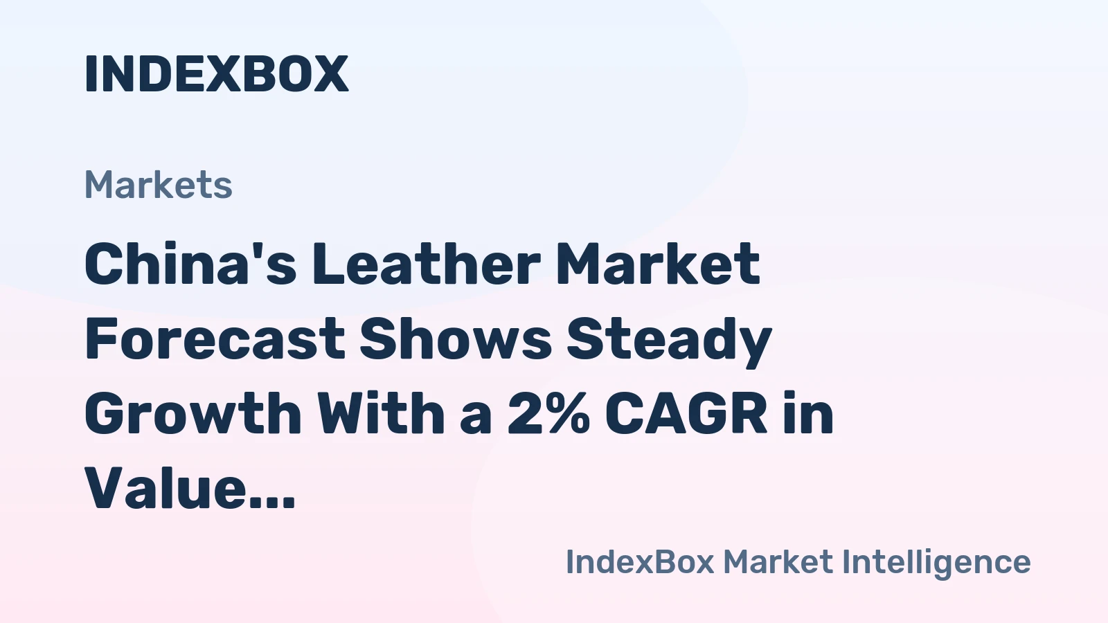 China's Leather Market Forecast Shows Steady Growth With a 2% CAGR in Value Through 2035