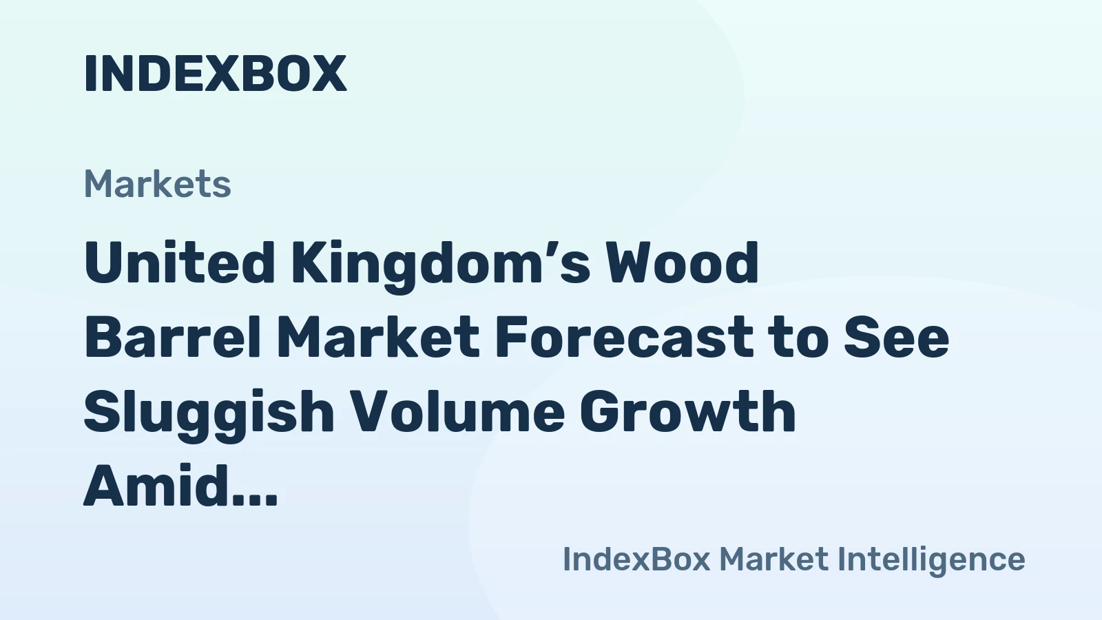 United Kingdom’s Wood Barrel Market Forecast to See Sluggish Volume Growth Amid Rising Import Prices