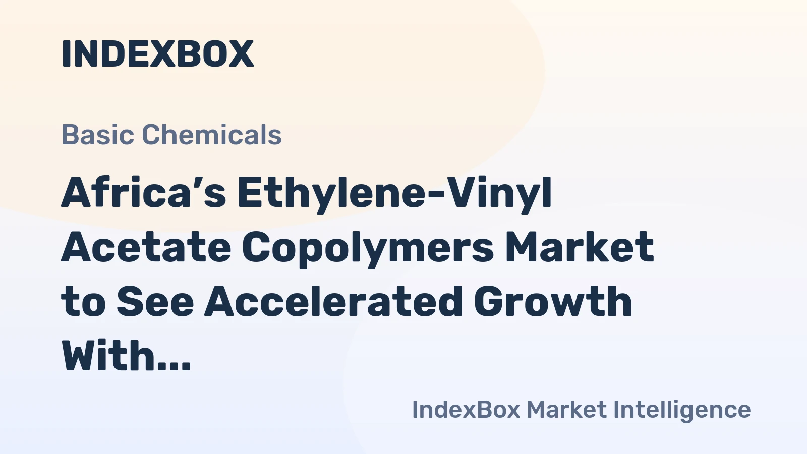 Africa’s Ethylene-Vinyl Acetate Copolymers Market to See Accelerated Growth With a +1.0% Volume CAGR Through 2035