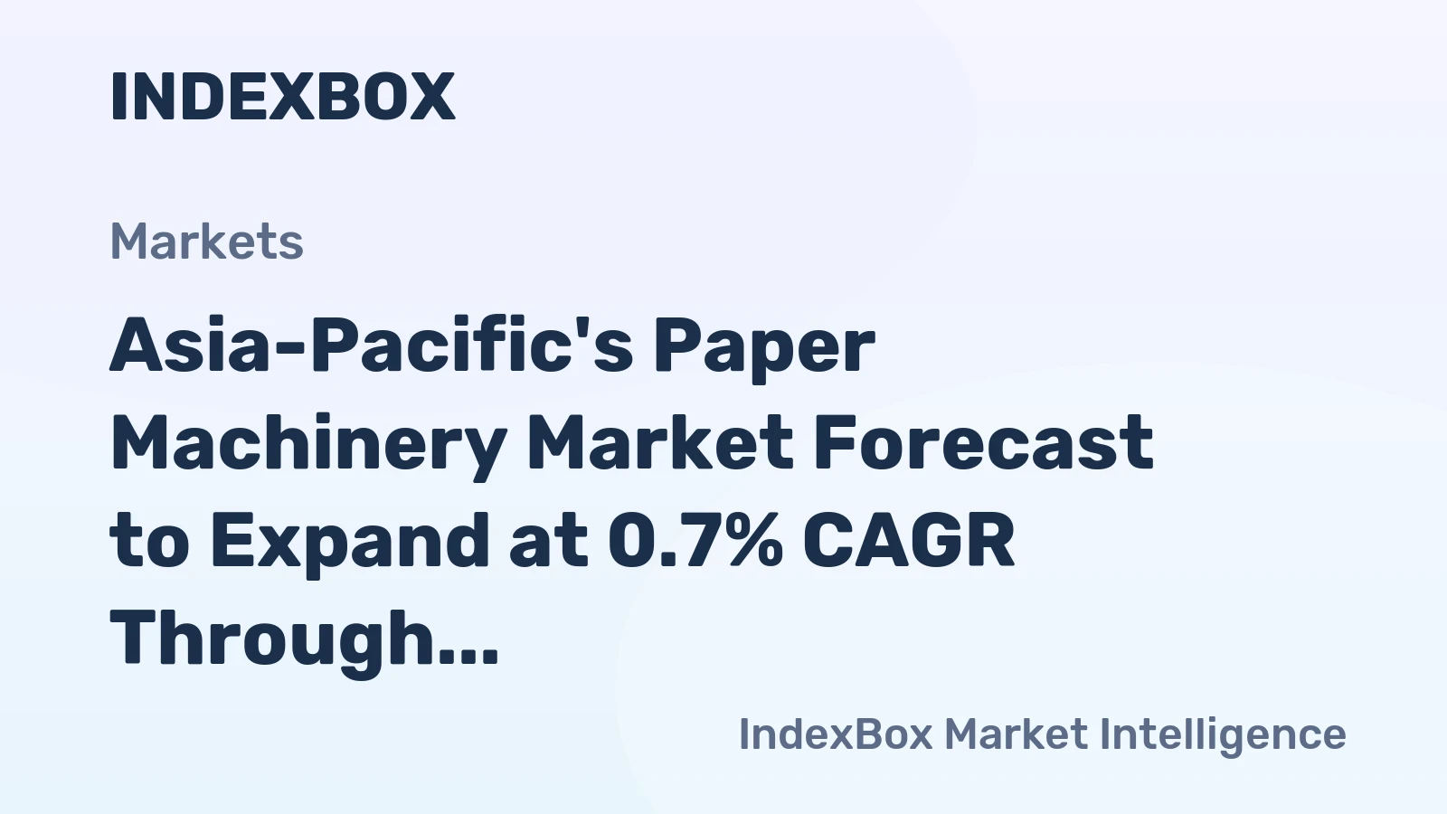 Asia-Pacific's Paper Machinery Market Forecast to Expand at 0.7% CAGR Through 2035