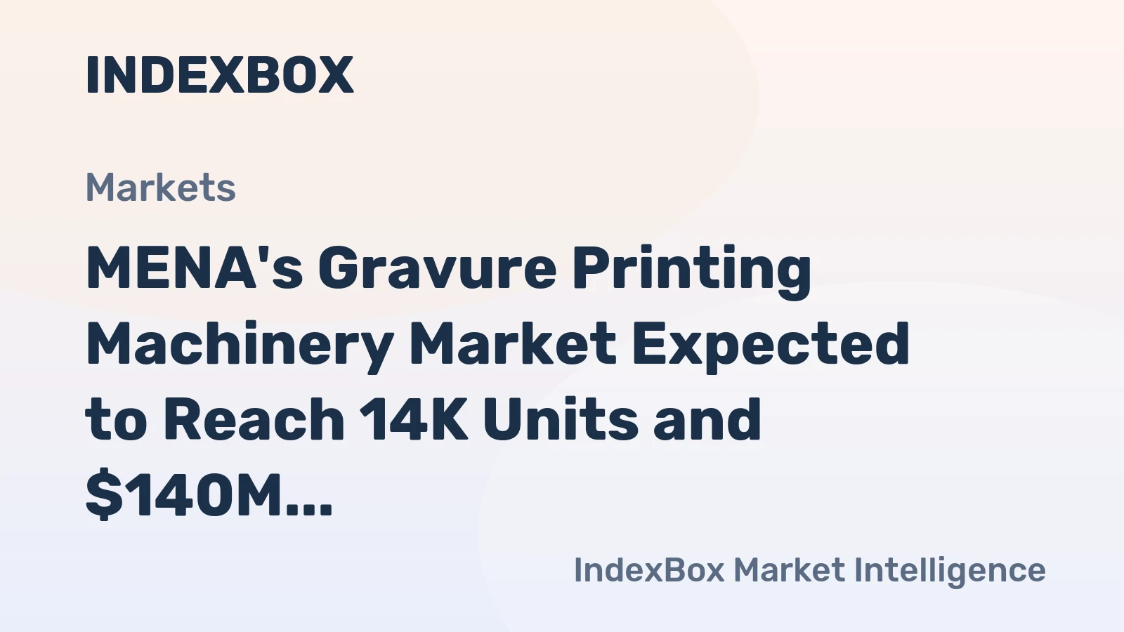 MENA's Gravure Printing Machinery Market Expected to Reach 14K Units and $140M by 2035