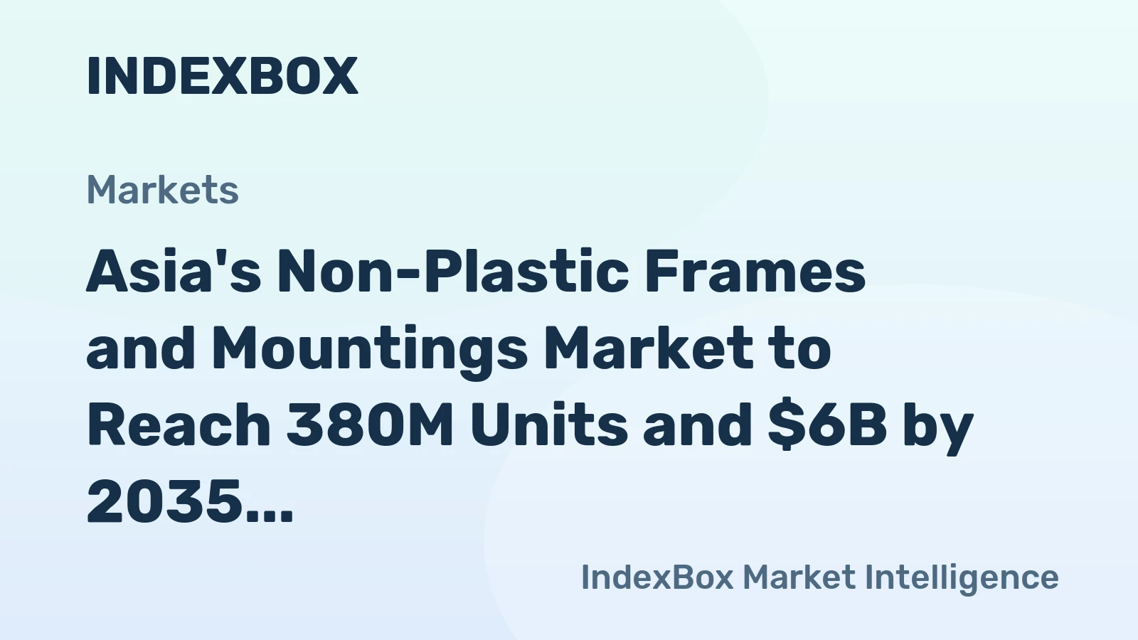 Asia's Non-Plastic Frames and Mountings Market to Reach 380M Units and $6B by 2035