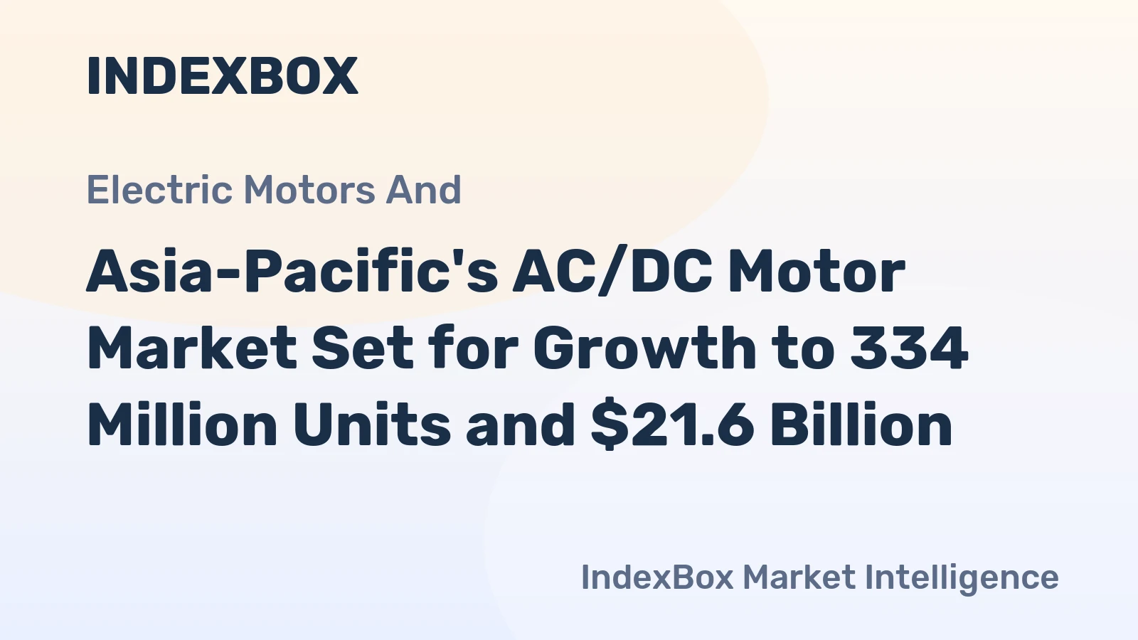 Asia-Pacific's AC/DC Motor Market Set for Growth to 334 Million Units and $21.6 Billion