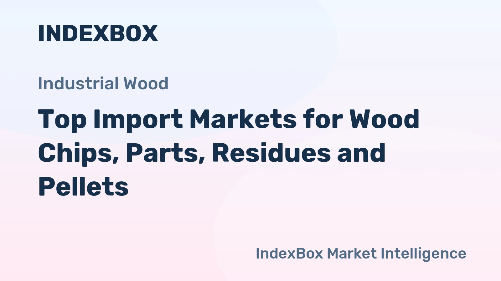 Top Import Markets for Wood Chips, Parts, Residues and Pellets