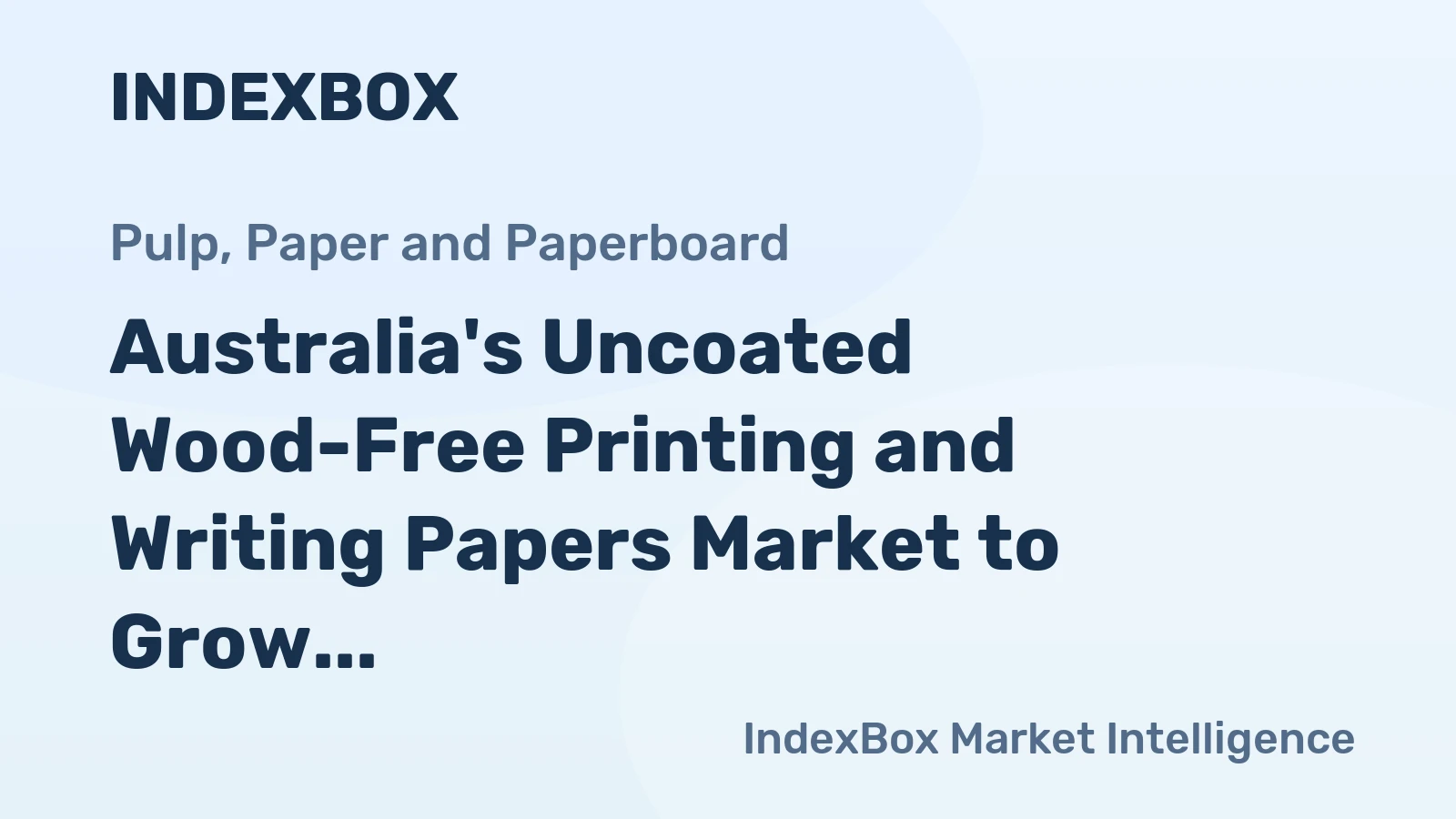 Australia's Uncoated Wood-Free Printing and Writing Papers Market to Grow by 0.4% in Volume and 1.9% in Value by 2035