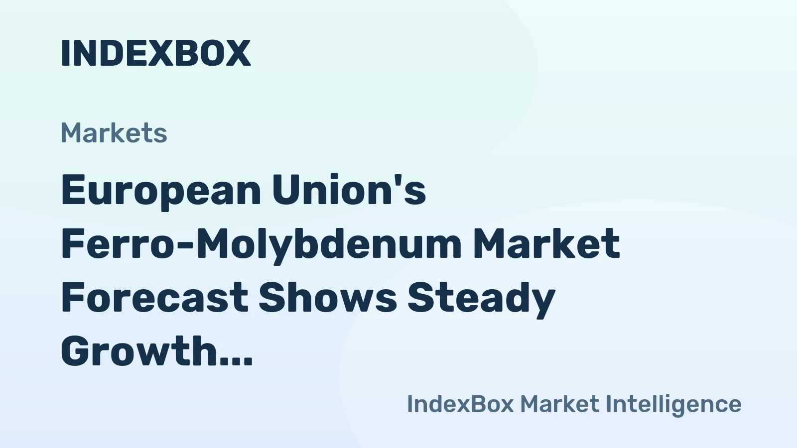 European Union's Ferro-Molybdenum Market Forecast Shows Steady Growth with 1.7% CAGR in Value