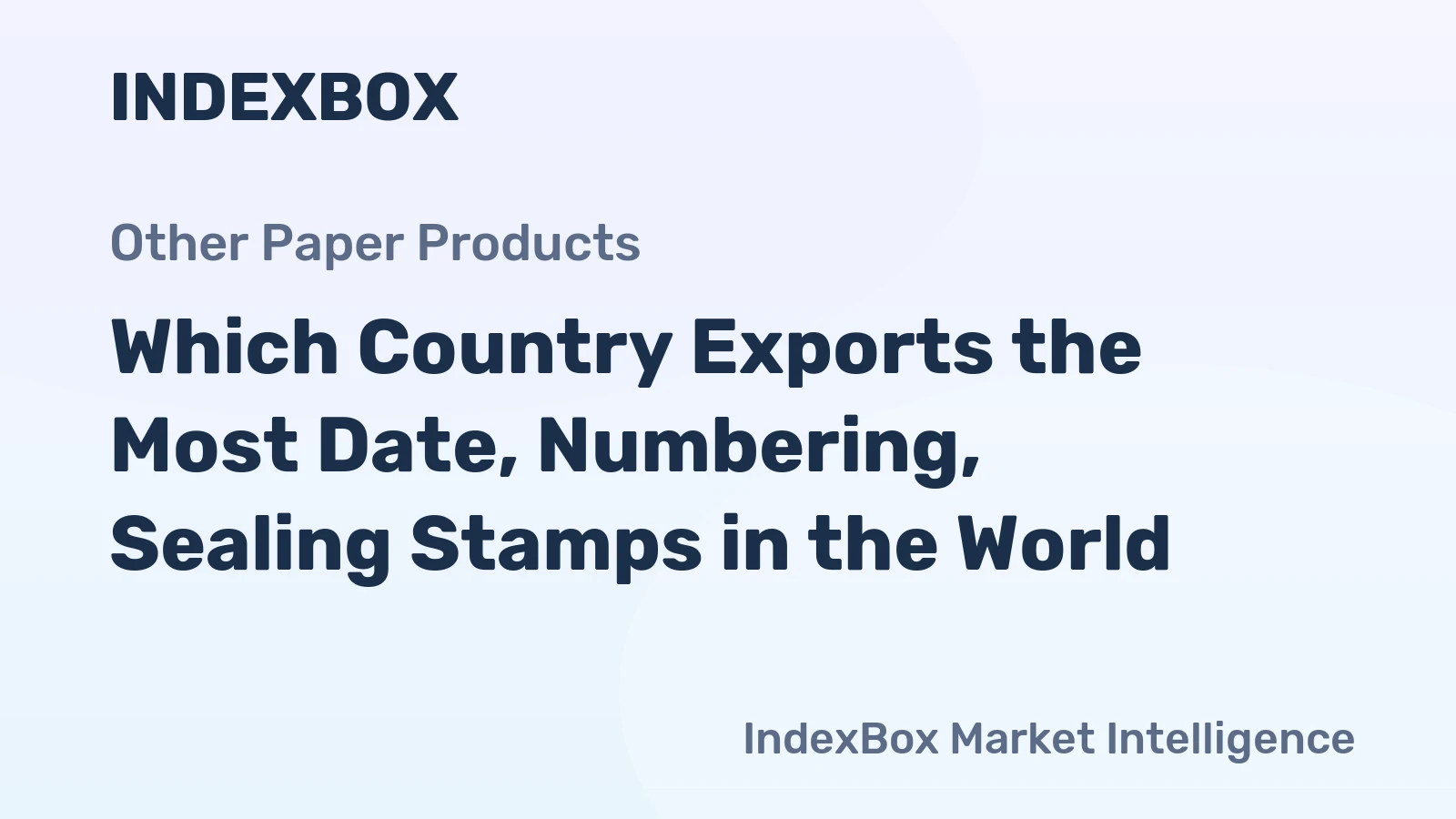 Which Country Exports the Most Date, Numbering, Sealing Stamps in the World?