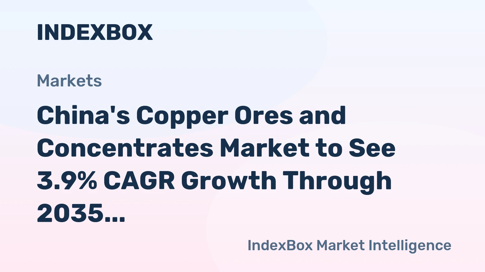 China's Copper Ores and Concentrates Market to See 3.9% CAGR Growth Through 2035