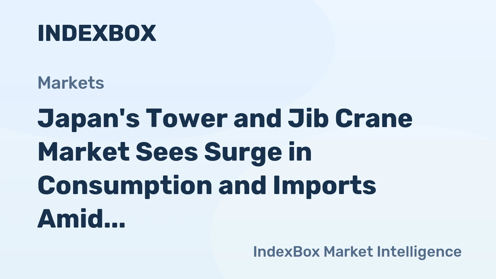 Japan's Tower and Jib Crane Market Sees Surge in Consumption and Imports Amid Declining Production