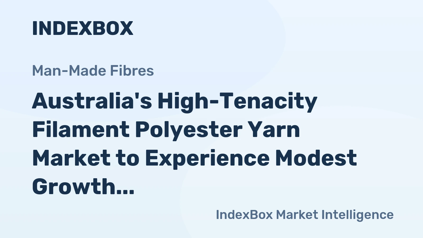 Australia's High-Tenacity Filament Polyester Yarn Market to Experience Modest Growth with +0.8% CAGR