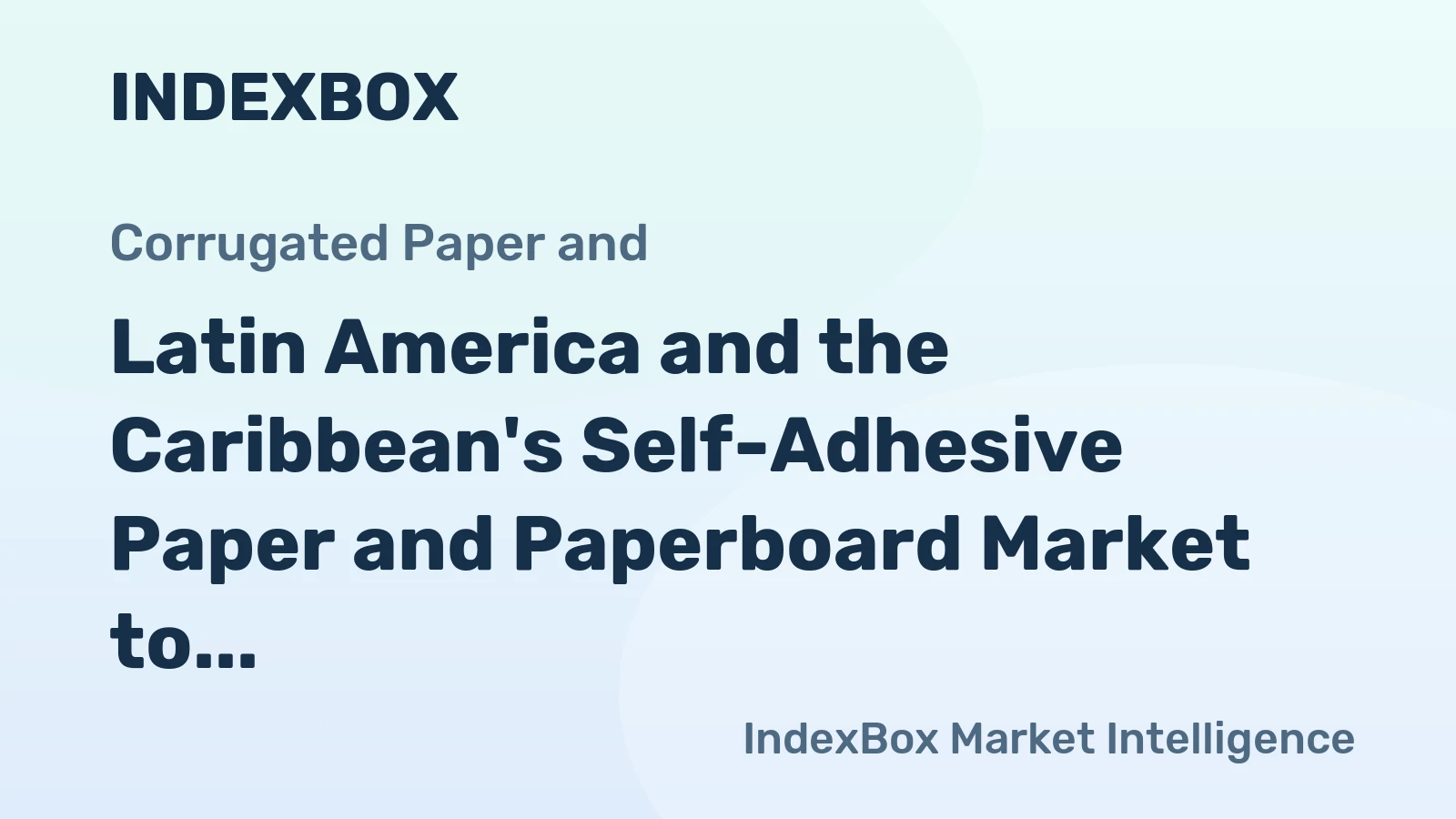 Latin America and the Caribbean's Self-Adhesive Paper and Paperboard Market to Grow at CAGR of +2.5% by 2035