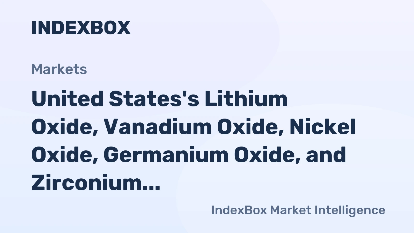 United States's Lithium Oxide, Vanadium Oxide, Nickel Oxide, Germanium Oxide, and Zirconium Dioxide Market to See Gradual Growth with CAGR of +0.2% from 2024 to 2035