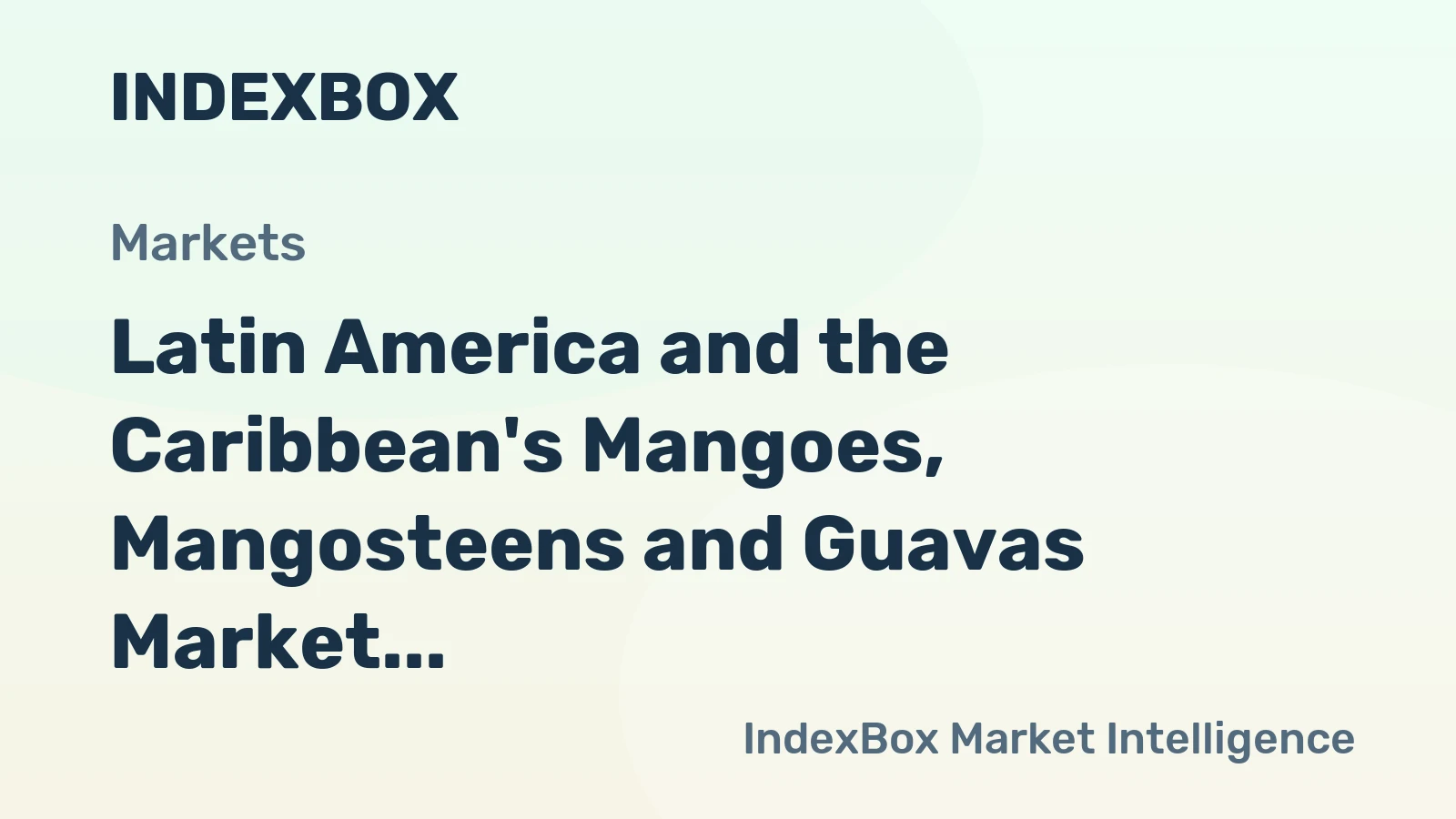 Latin America and the Caribbean's Mangoes, Mangosteens and Guavas Market to Reach 7.8M Tons and $14.7B by 2035