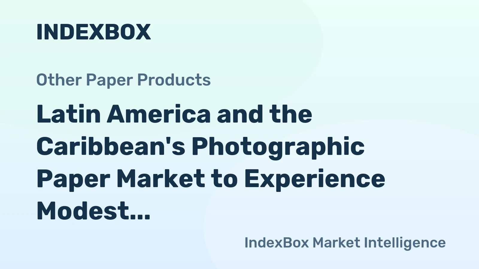 Latin America and the Caribbean's Photographic Paper Market to Experience Modest Growth with CAGR of +2.5%