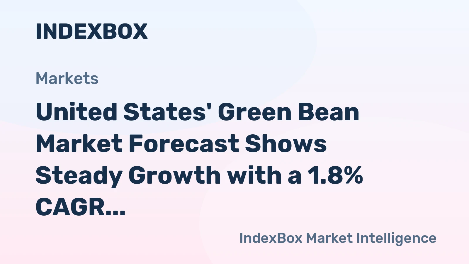 United States' Green Bean Market Forecast Shows Steady Growth with a 1.8% CAGR in Value