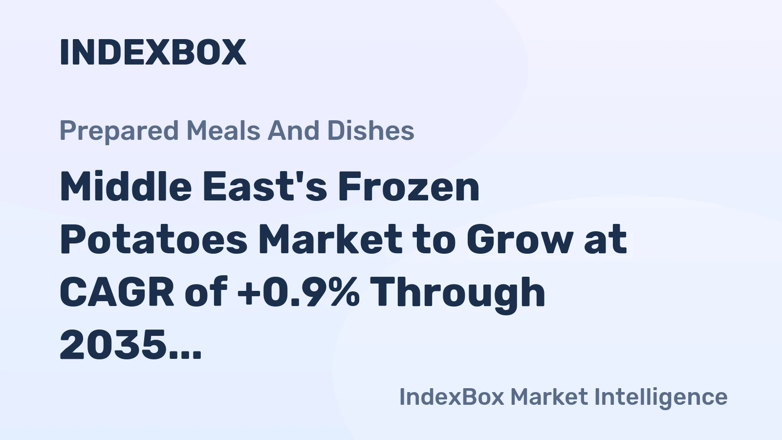 Middle East's Frozen Potatoes Market to Grow at CAGR of +0.9% Through 2035, Reaching $2.7B Value