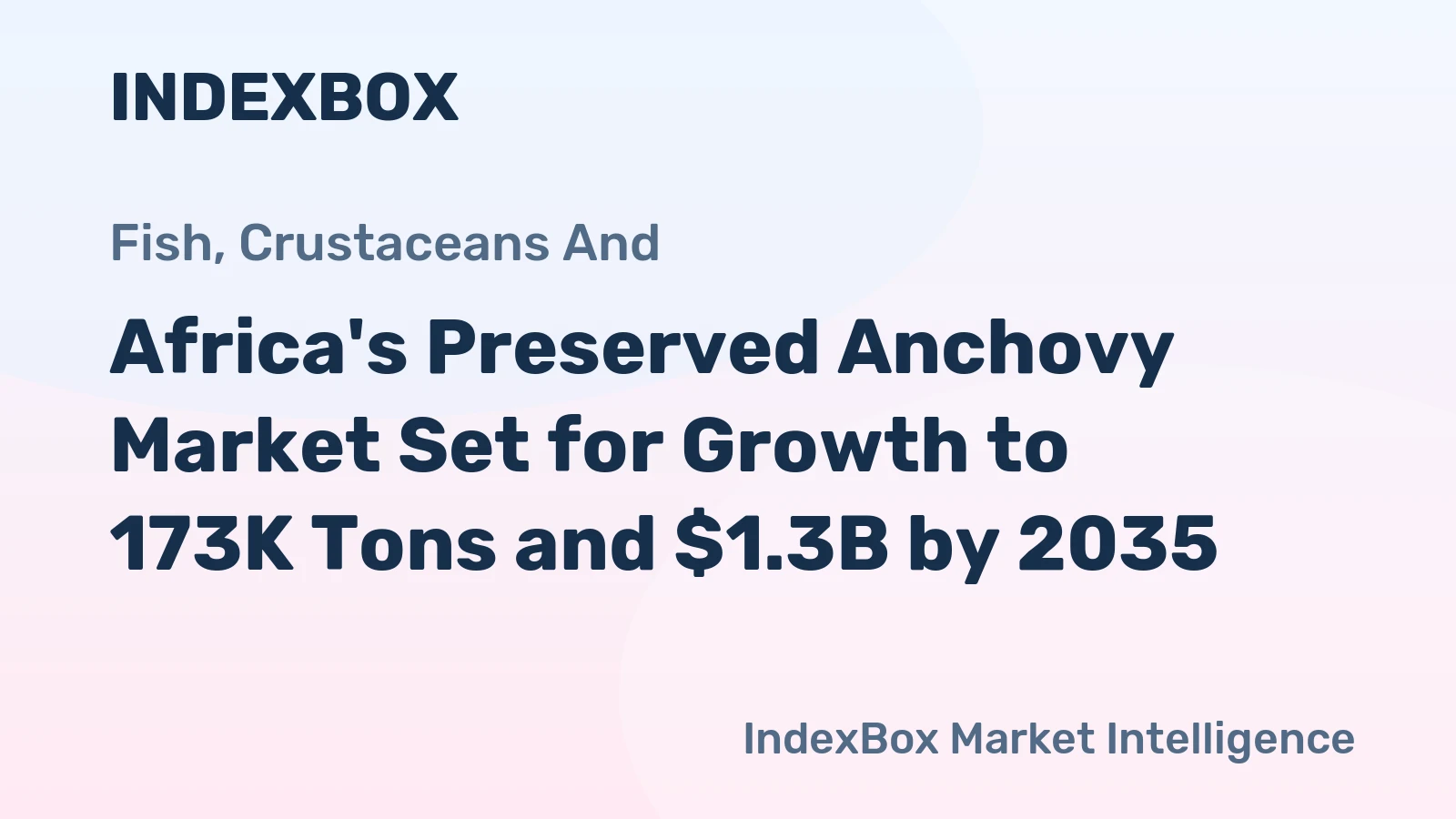 Africa's Preserved Anchovy Market Set for Growth to 173K Tons and $1.3B by 2035
