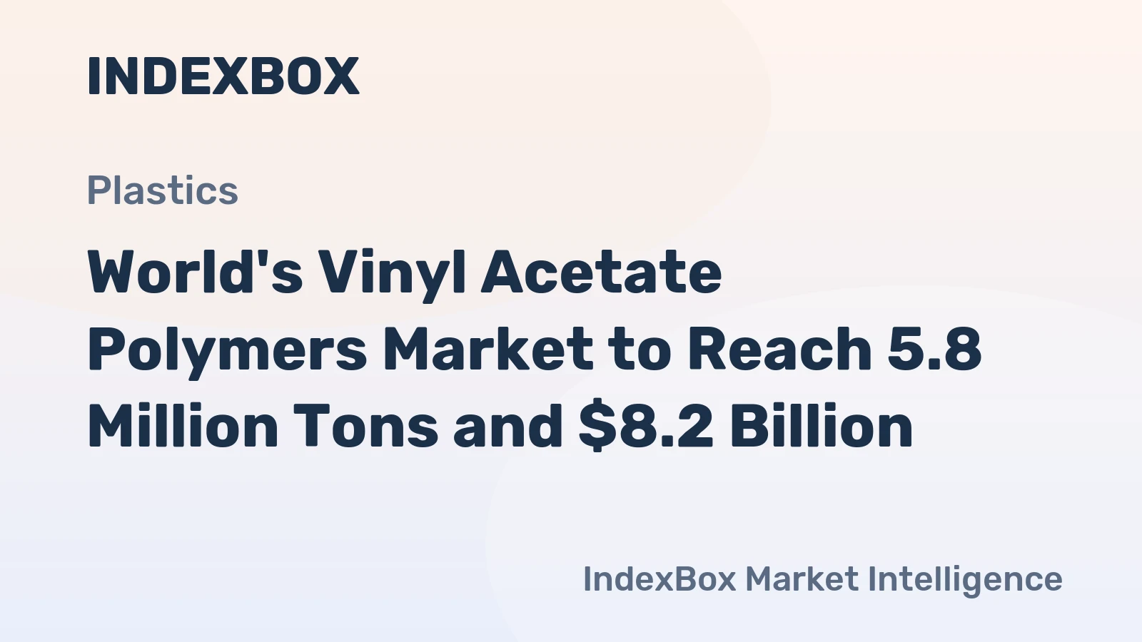 World's Vinyl Acetate Polymers Market to Reach 5.8 Million Tons and $8.2 Billion