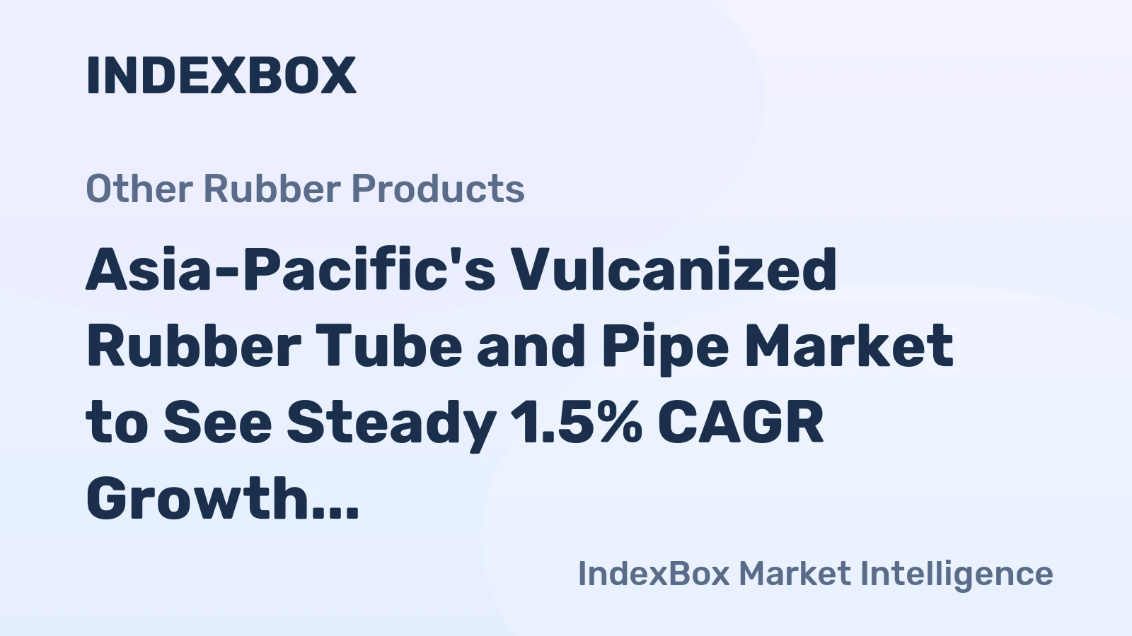 Asia-Pacific's Vulcanized Rubber Tube and Pipe Market to See Steady 1.5% CAGR Growth Through 2035