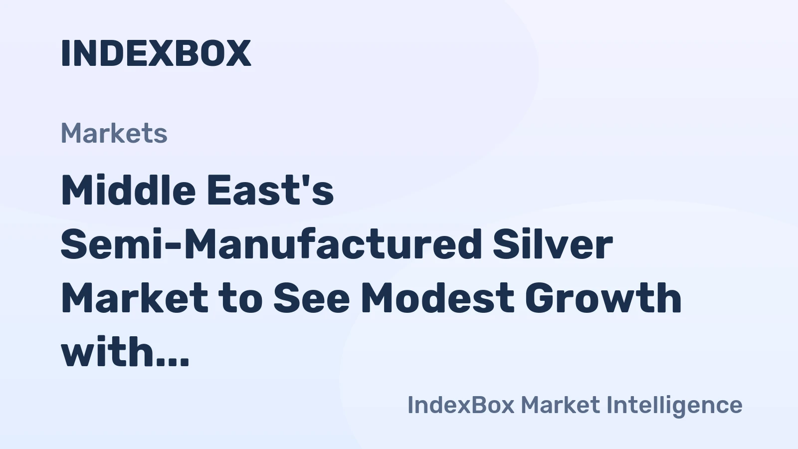 Middle East's Semi-Manufactured Silver Market to See Modest Growth with a +0.8% CAGR in Value