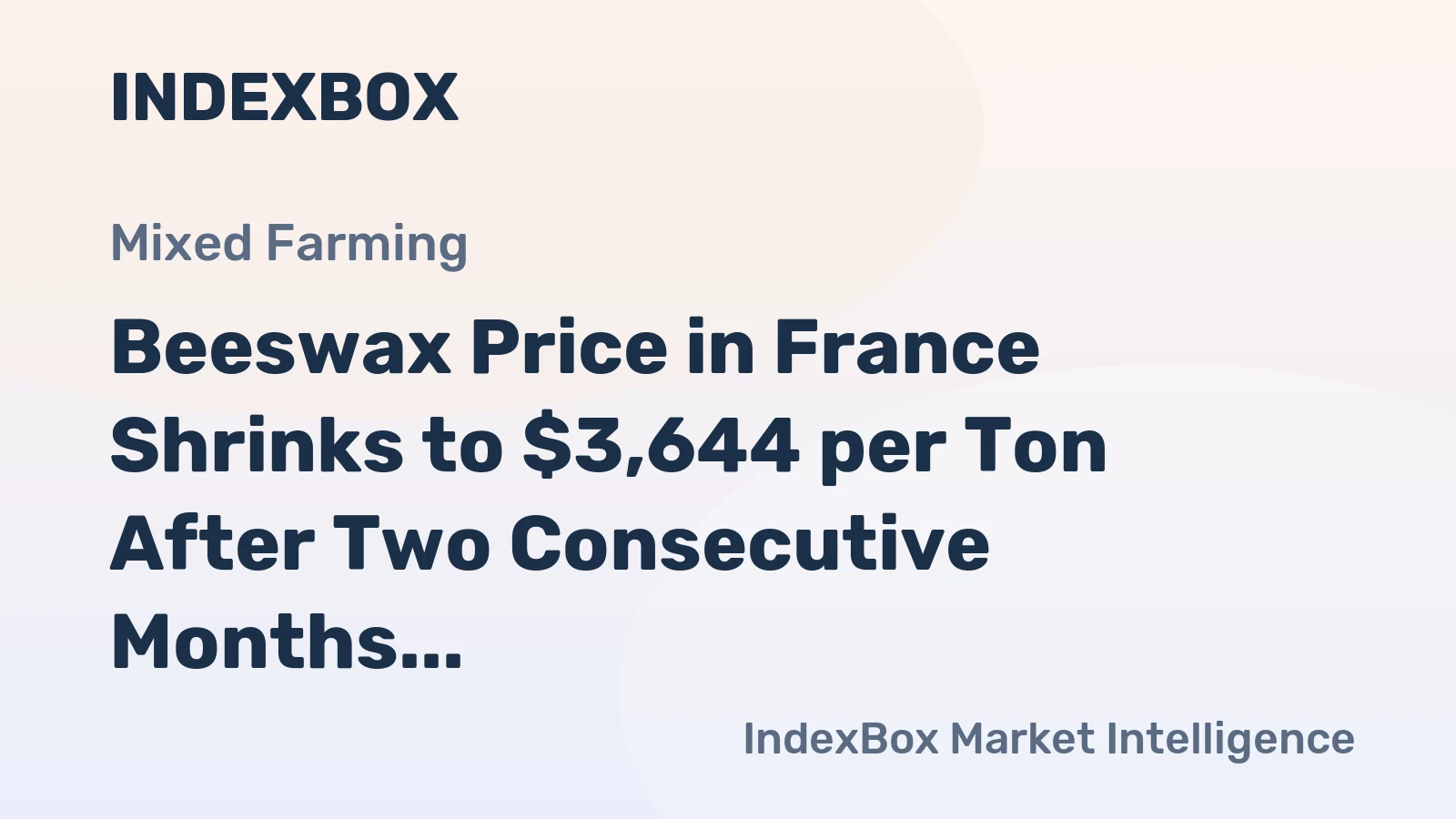 Beeswax Price in France Shrinks to $3,644 per Ton After Two Consecutive Months of Decline