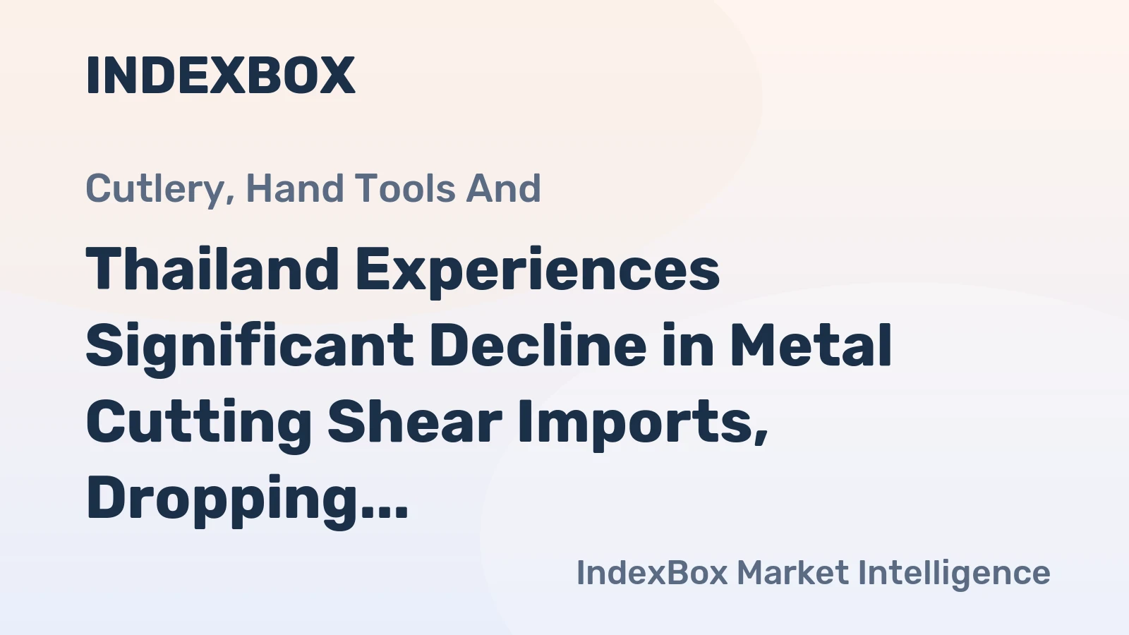 Thailand Experiences Significant Decline in Metal Cutting Shear Imports, Dropping to $1.7M in 2023