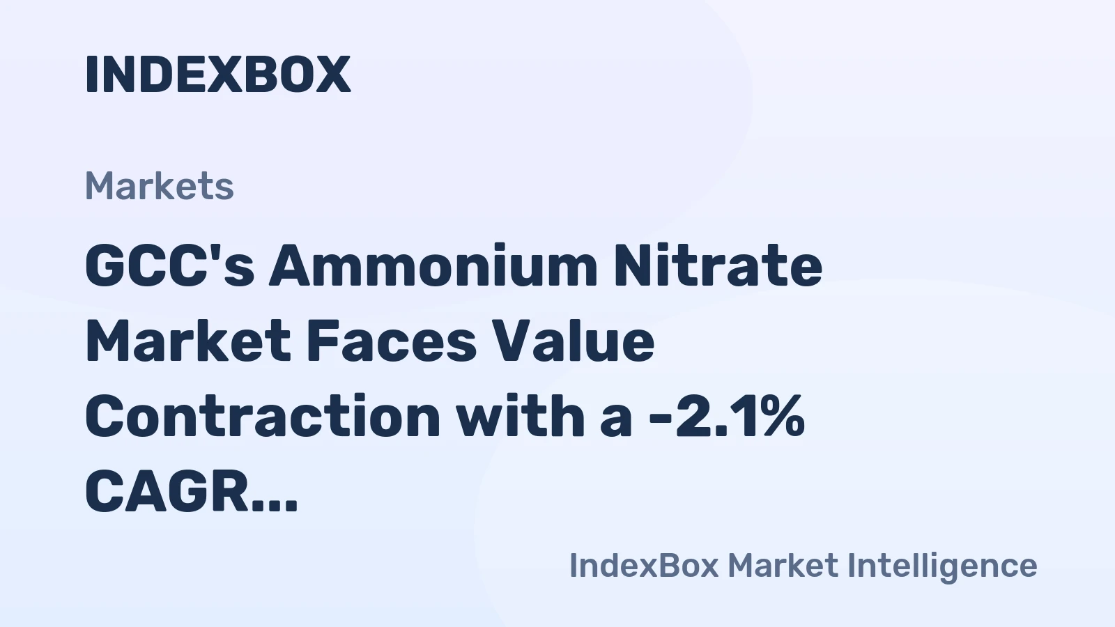 GCC's Ammonium Nitrate Market Faces Value Contraction with a -2.1% CAGR Forecast Amidst Modest Volume Growth