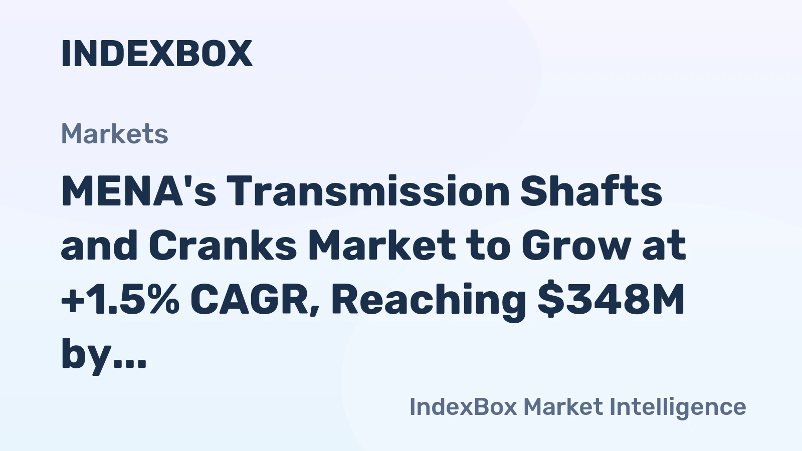 MENA's Transmission Shafts and Cranks Market to Grow at +1.5% CAGR, Reaching $348M by 2035