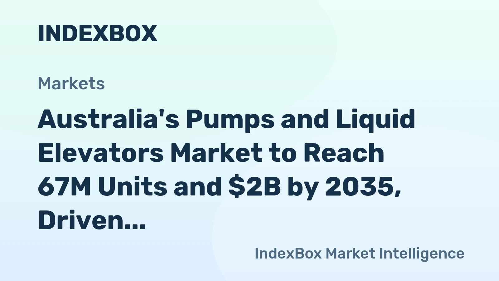 Australia's Pumps and Liquid Elevators Market to Reach 67M Units and $2B by 2035, Driven by Increasing Demand