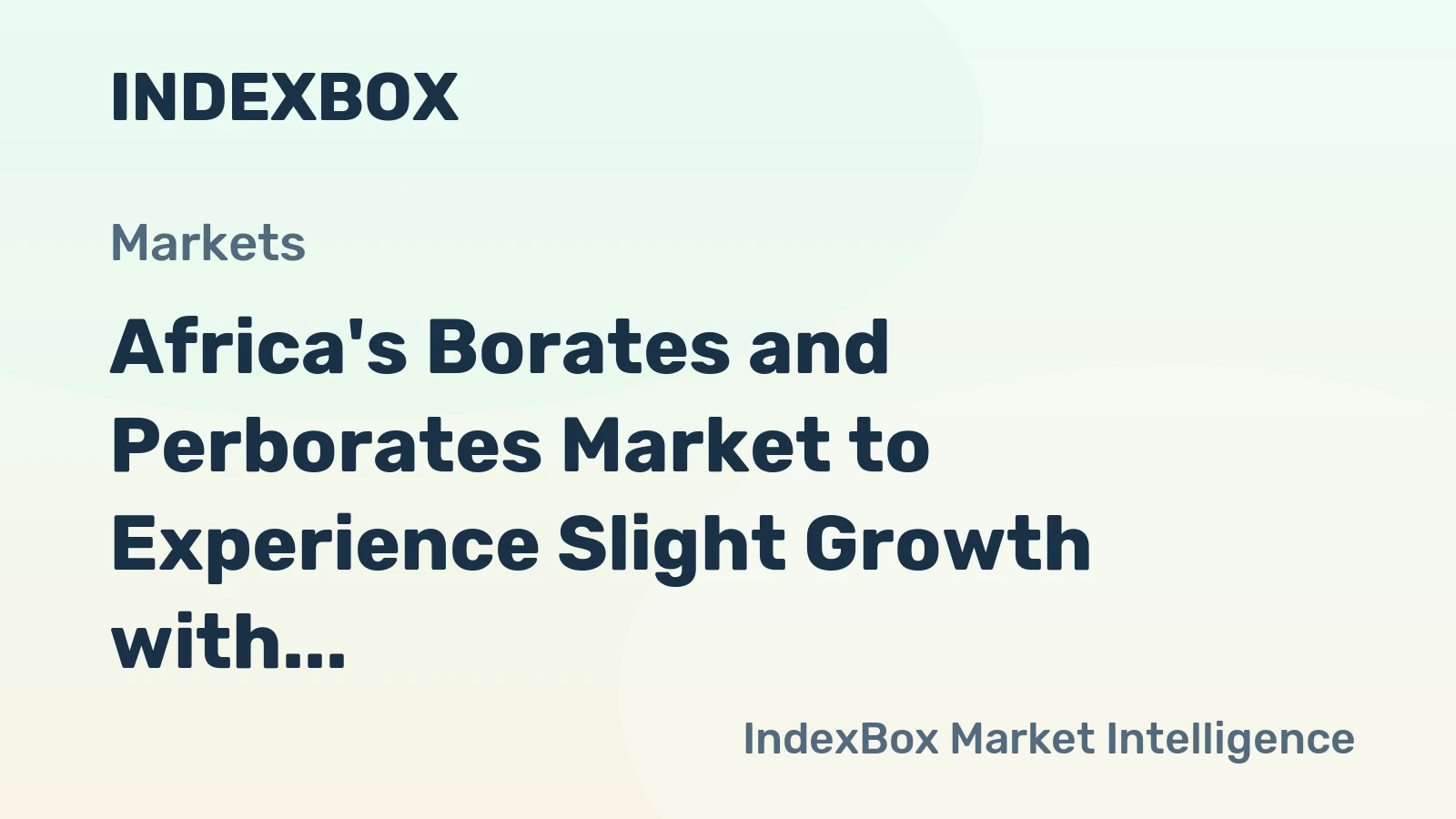 Africa's Borates and Perborates Market to Experience Slight Growth with CAGR of +1.1% from 2024 to 2035